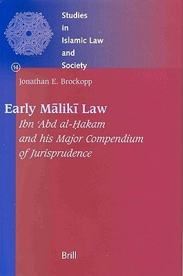 Early Maliki Law: Ibn 'Abd Al-Hakam and His Major Compendium of ...