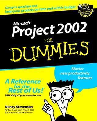 Microsoft Project 2002 For Dummies by Nancy Stevenson | Goodreads