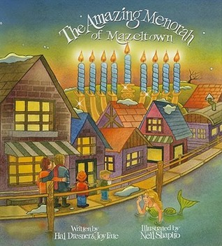 The Amazing Menorah of Mazeltown by Hal Dresner | Goodreads