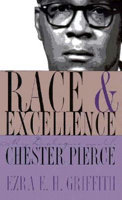 Race and Excellence: My Dialogue with Chester Pierce by Ezra E.H. Griffith | Goodreads