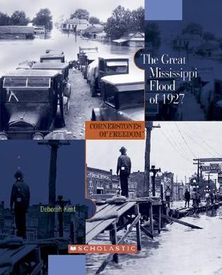 The Great Mississippi Flood Of 1927 by Deborah Kent | Goodreads
