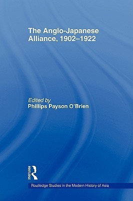 The Anglo-Japanese Alliance, 1902-1922 by Phillips O'Brien | Goodreads