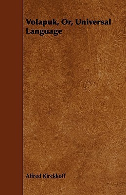 Volapuk, Or, Universal Language by Alfred Kirchhoff | Goodreads