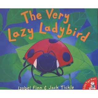 The Very Lazy Ladybird by Isobel Finn | Goodreads