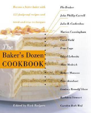 The Baker's Dozen Cookbook by Rick Rodgers | Goodreads