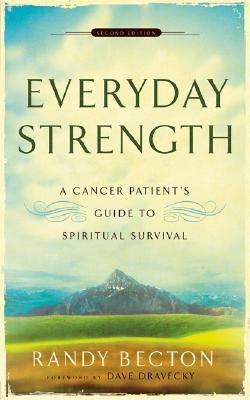 Everyday Strength: A Cancer Patient's Guide to Spiritual Survival by ...