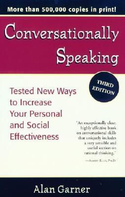 Conversationally Speaking: Tested New Ways to Increase Your Personal ...