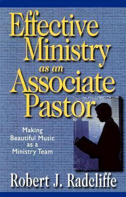 Effective Ministry as an Associate Pastor: Making Beautiful Music as a ...