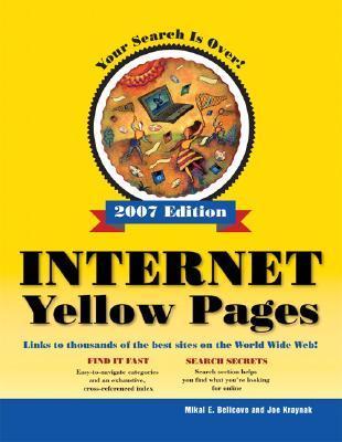 Internet Yellow Pages 2007: The Fun, Fast, and Easy Way To Get ...