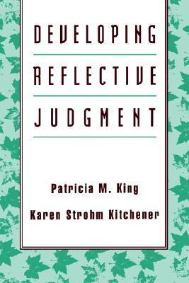 Developing Reflective Judgment by Patricia M. King | Goodreads