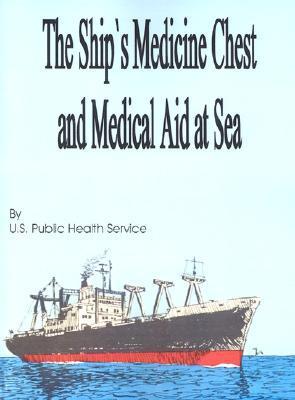 The Ship's Medicine Chest and Medical Aid at Sea by U.S. Public Health ...