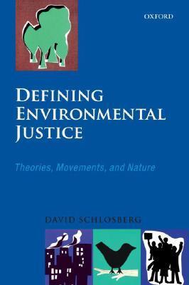 Defining Environmental Justice: Theories, Movements, and Nature by ...