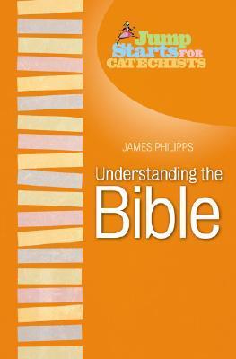 Jump Starts for Catechists: Understanding the Bible by James Philipps ...