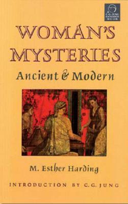 Women's Mysteries: Ancient & Modern by Mary Esther Harding | Goodreads