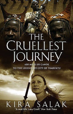 The Cruellest Journey: 600 Miles by Canoe to the Legendary City of ...