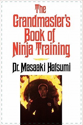 The Grandmaster's Book of Ninja Training by Masaaki Hatsumi | Goodreads