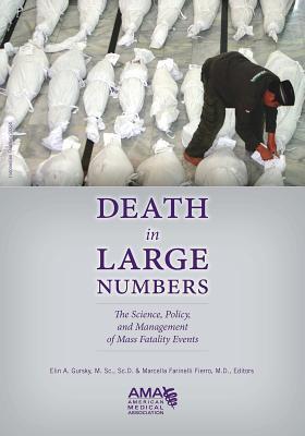 Death in Large Numbers: The Science, Policy, and Management of Mass ...