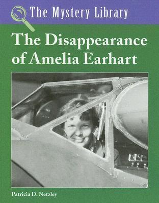 The Disappearance of Amelia Earhart by Patricia D. Netzley | Goodreads