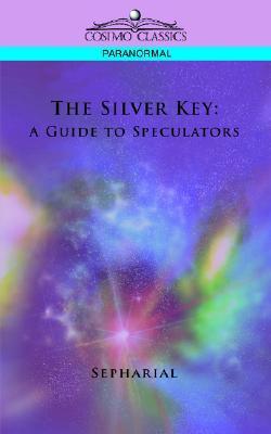 The Silver Key: A Guide to Speculators by Sepharial | Goodreads
