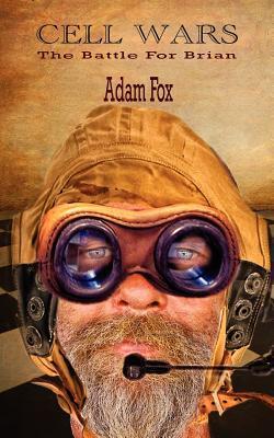 Cell Wars: The Battle for Brian by Adam Fox | Goodreads