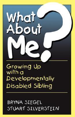 What About Me? Growing Up with a Developmentally Disabled Sibling by ...