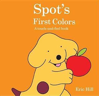 Spot's First Colors by Eric Hill | Goodreads