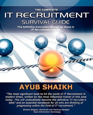 The Complete It Recruitment Survival Guide by Ayub Shaikh | Goodreads