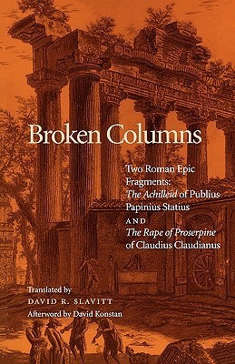 Broken Columns: Two Roman Epic Fragments: The Achilleid of Publius ...
