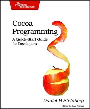 Cocoa Programming: A Quick-Start Guide for Developers by Daniel H. Steinberg | Goodreads