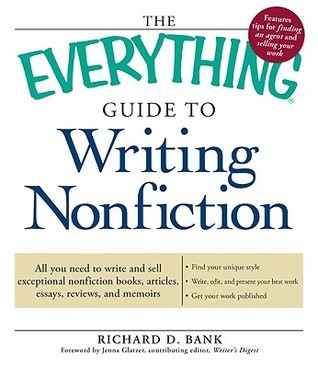 The Everything Guide to Writing Nonfiction: All you need to write and ...