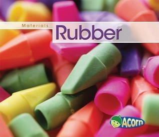 Rubber (Materials) by Cassie Mayer | Goodreads
