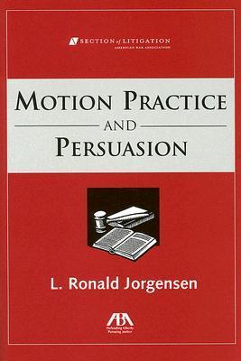 Motions Practice and Persuasion by Ronald L. Jorgensen | Goodreads