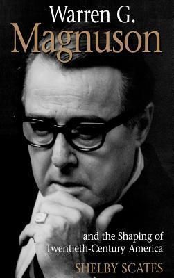 Warren G. Magnuson and the Shaping of Twentieth-Century America by ...