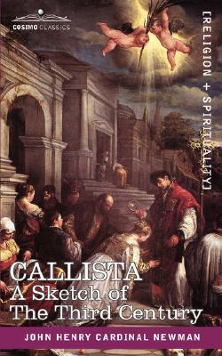 Callista: A Sketch of The Third Century by John Henry Newman | Goodreads