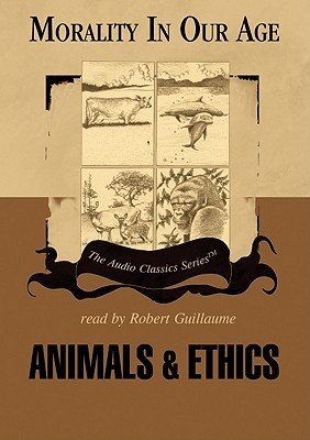Morality In Our Age: Animals & Ethics by Rem B. Edwards | Goodreads