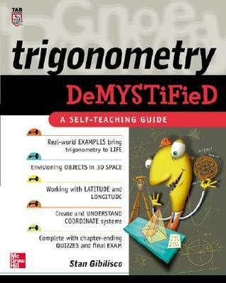 Trigonometry Demystified (TAB Demystified) by Stan Gibilisco | Goodreads