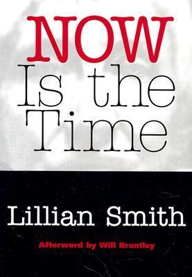 Now Is the Time by Lillian E. Smith | Goodreads