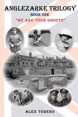 Anglezarke Trilogy: Book One: "We Are Your Ghosts": Book One: We Are ...