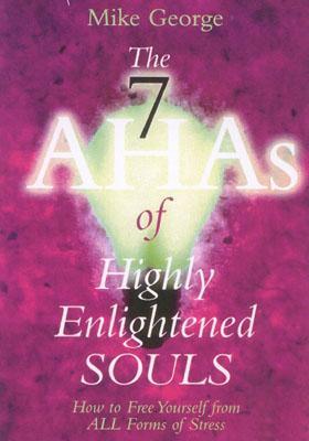 The 7 Aha's of Highly Enlightened Souls: How to Free Yourself from all ...
