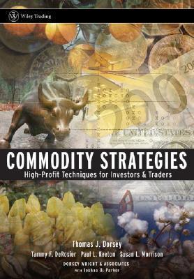Commodity Strategies: High-Profit Techniques for Investors and Traders ...