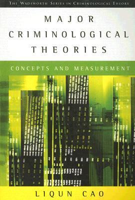 Major Criminological Theories: Concepts and Measurement by Liqun Cao ...