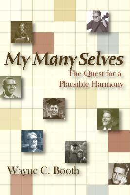 My Many Selves: The Quest for a Plausible Harmony by Wayne C. Booth ...