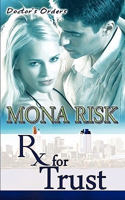 Prescription for Trust(Rx for Trust) by Mona Risk | Goodreads