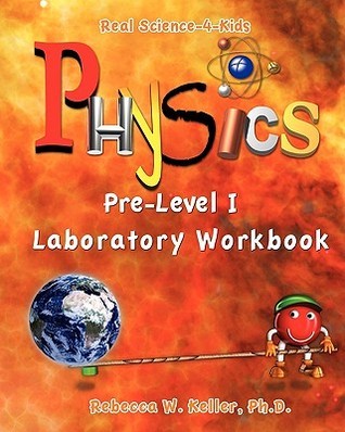 Pre-Level I Physics Laboratory Workbook by Rebecca W. Keller | Goodreads