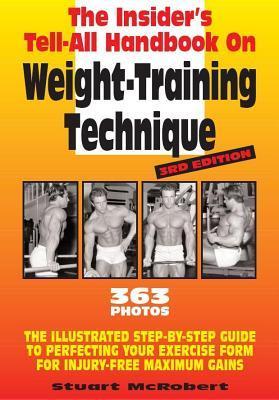 Insider's Tell-All Handbook on Weight-Training Technique: Illustrated ...