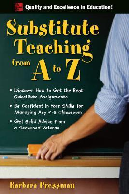 Substitute Teaching from A to Z by Barbara Pressman | Goodreads