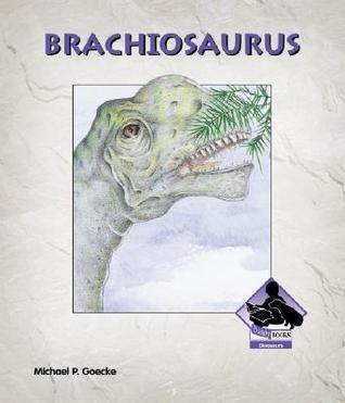 Brachiosaurus (Dinosaurs Set II) by Michael P. Goecke | Goodreads