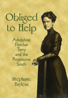 Obliged to Help: Adolphine Fletcher Terry and the Progressive South by ...
