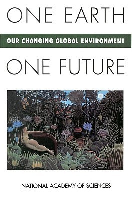 One Earth, One Future: Our Changing Global Environment by U.S. National ...