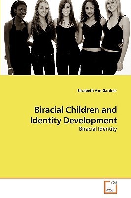 Biracial Children and Identity Development: Biracial Identity by ...